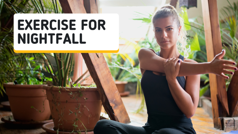 Nightfall Good or Bad: Benefits, Exercises & Remedies